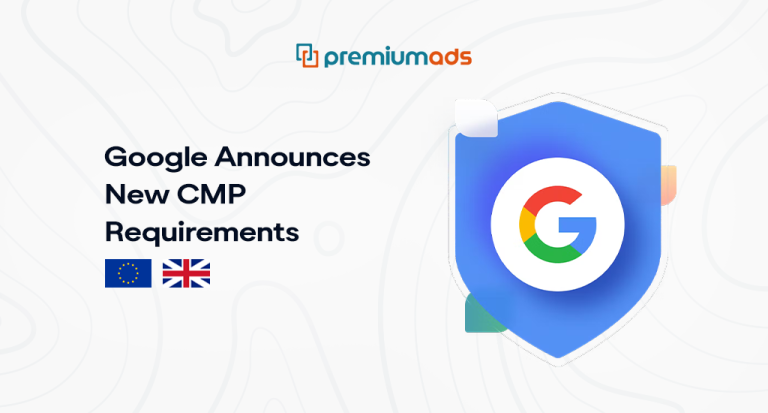 Google Announces New CMP Requirements for Publishers Serving Ads in the ...
