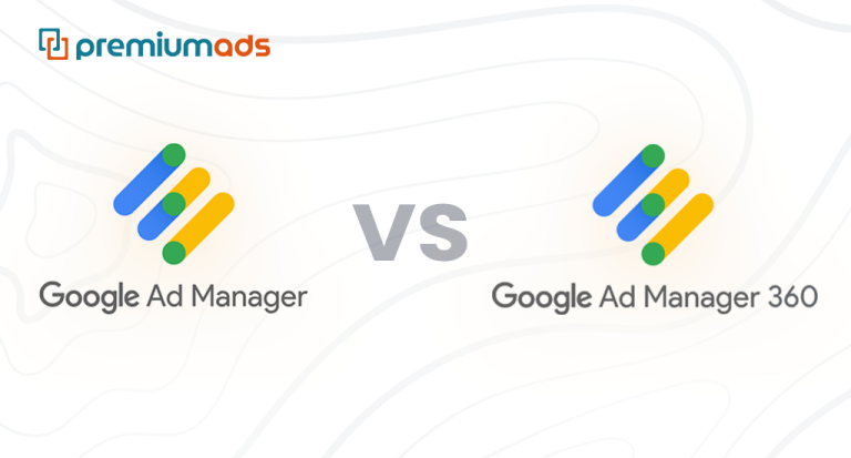 Google Ad Manager (GAM) vs Google Ad Manager 360 (GAM 360)