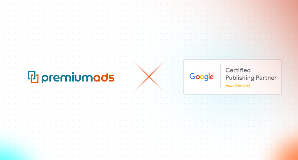 It’s official: Premium Ads is now a GCPP Apps Specialist
